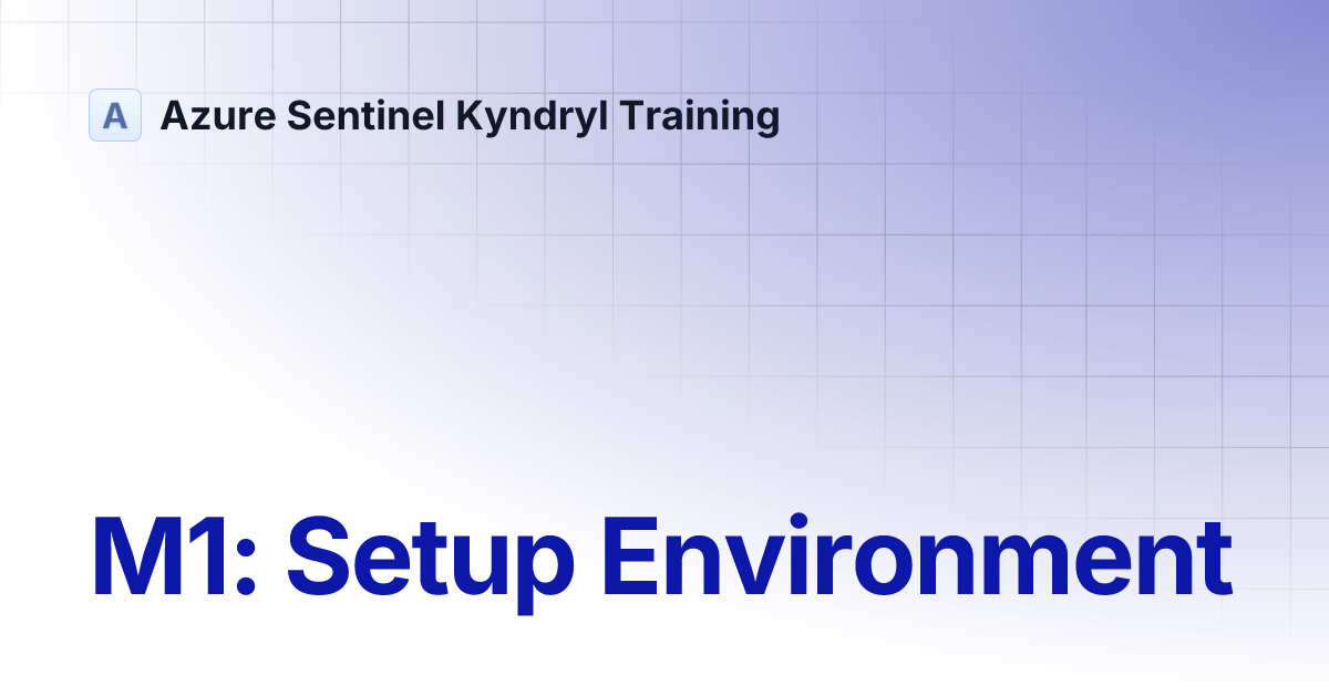 M1: Setup Environment | Azure Sentinel Kyndryl Training